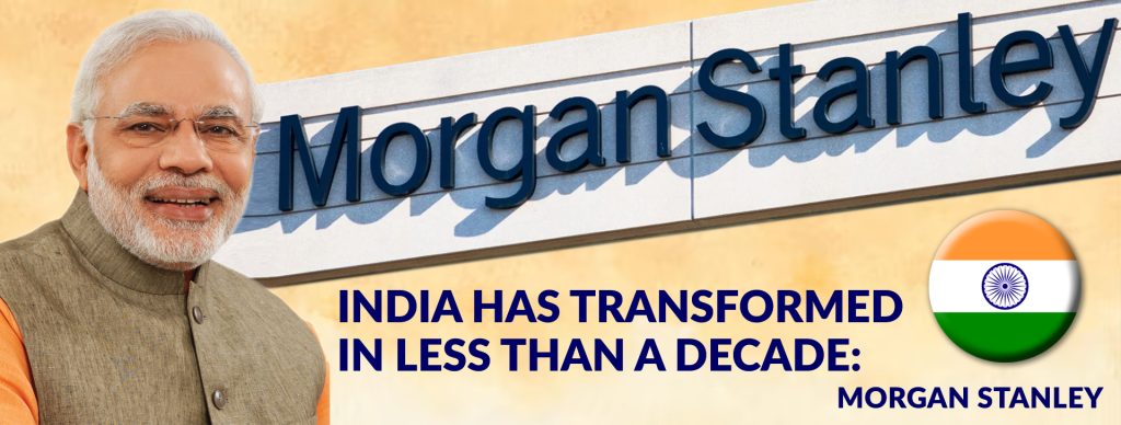 Ten Changes Transformed India In Less Than A Decade, Says Morgan ...